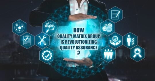 How Quality Matrix Group is Revolutionizing Quality Assurance? – Quality Matrix